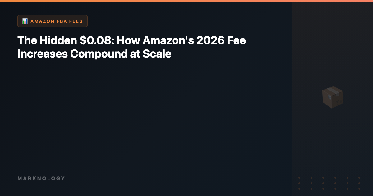 The Hidden $0.08: How Amazon's 2026 Fee Increases – Marknology